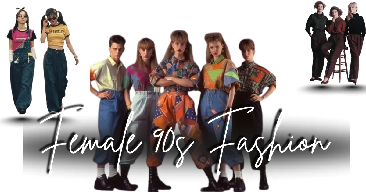 Female 90s Fashion: A Blast From The Past